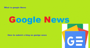 How To Submit a Blog On Google News - Computer and Internet